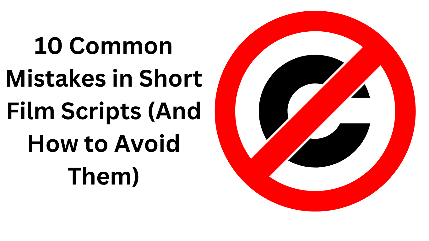 10 Common Mistakes in Short Film Scripts (And How to Avoid Them) - iWay ...